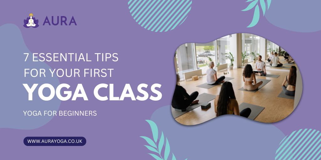 7 Essential Tips for Your First Yoga Class - Yoga for Beginners - Aura Yoga
